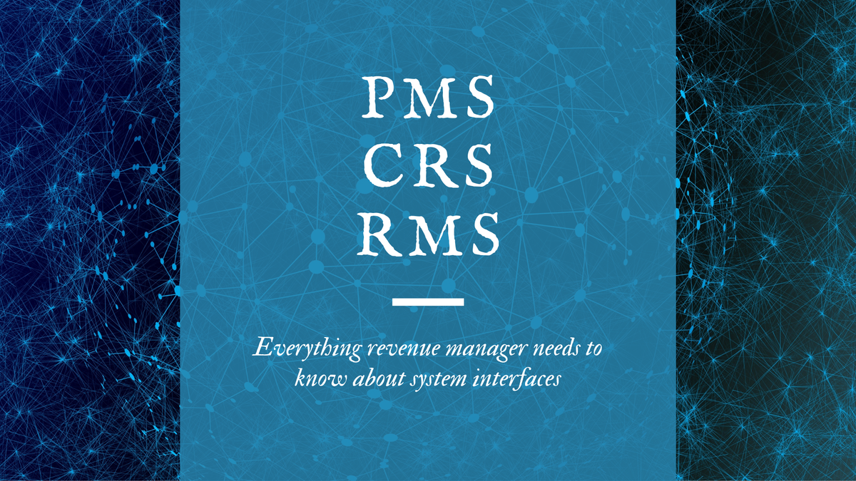 PMS, CRS, RMS: System interfaces and revenue management